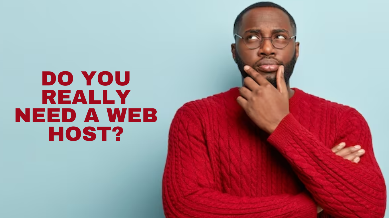 Do You Really Need A Web Host? - Kwikaweb Blog